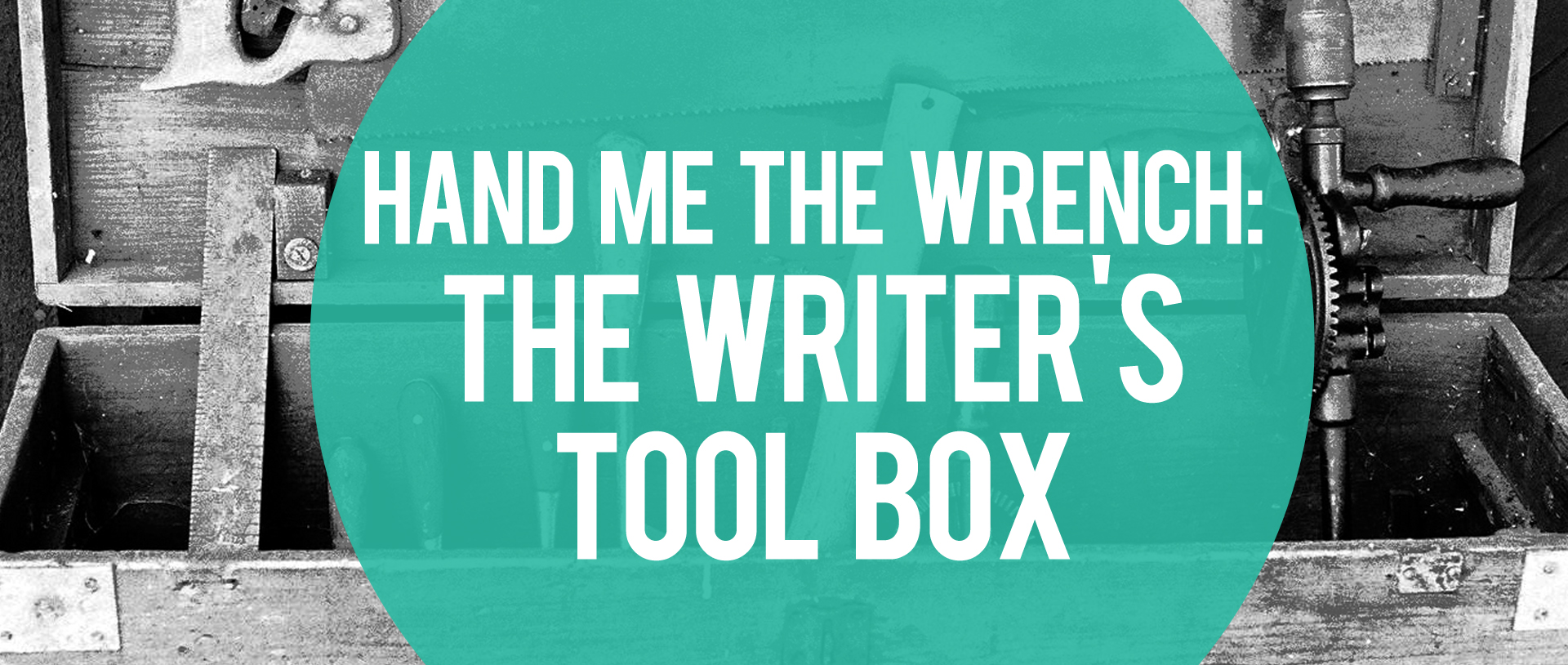 Hand Me the Wrench: A Writer’s Tool Box – Teresa Tysinger, Author