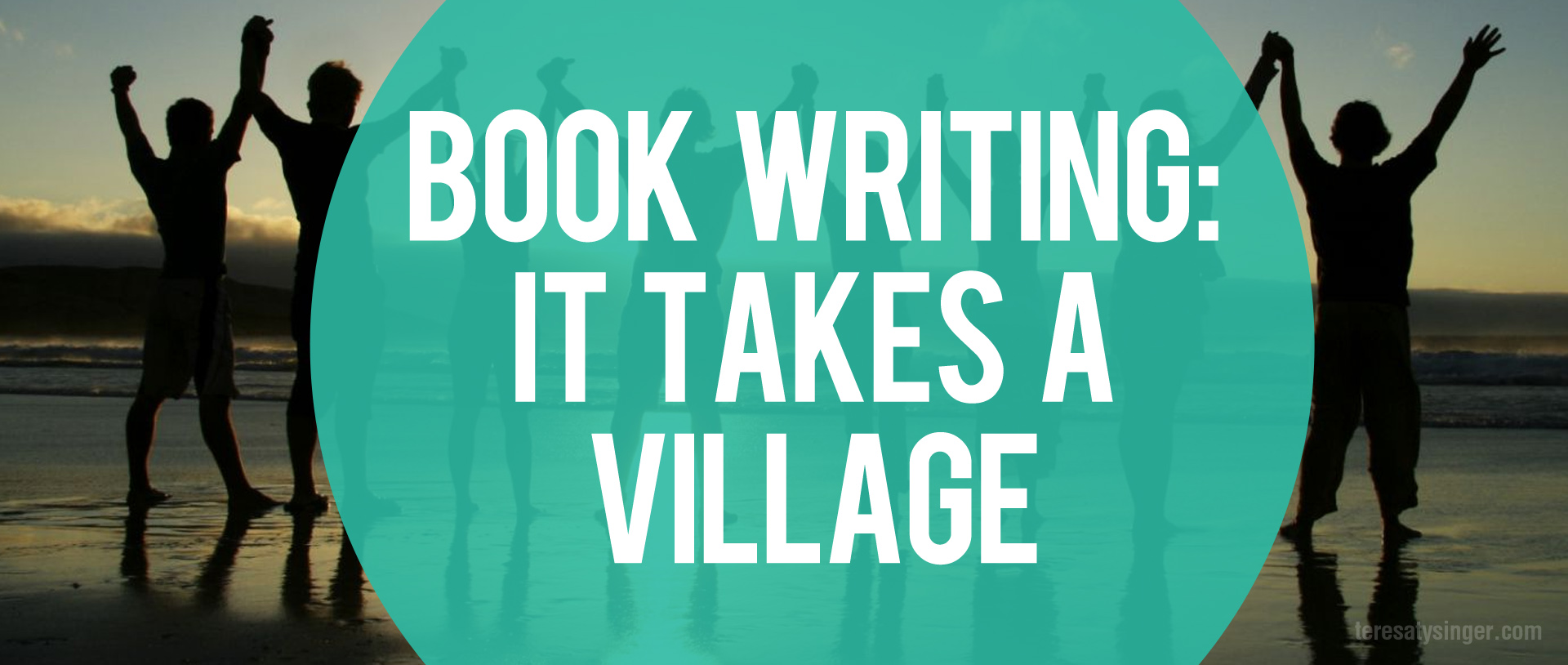 Book Writing: It Takes a Village – Teresa Tysinger, Author