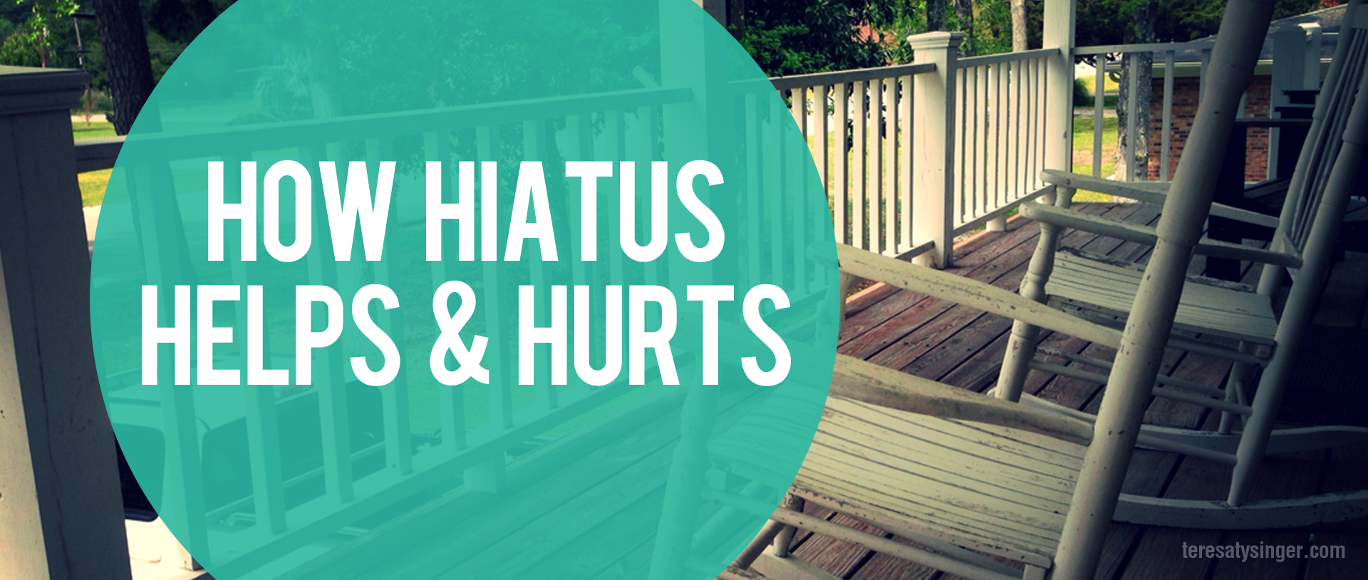 How Hiatus Helps and Hurts – Teresa Tysinger, Author